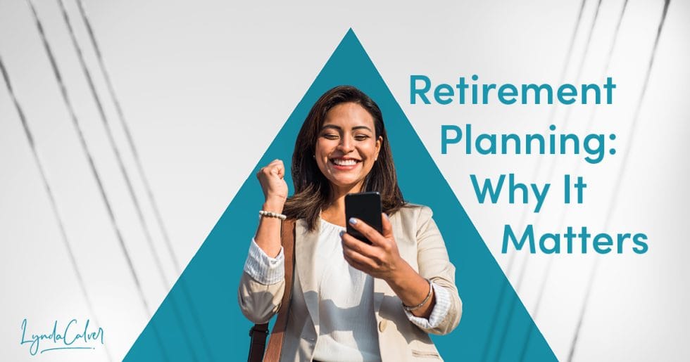Retirement Planning: Why It Matters - Lynda Calver